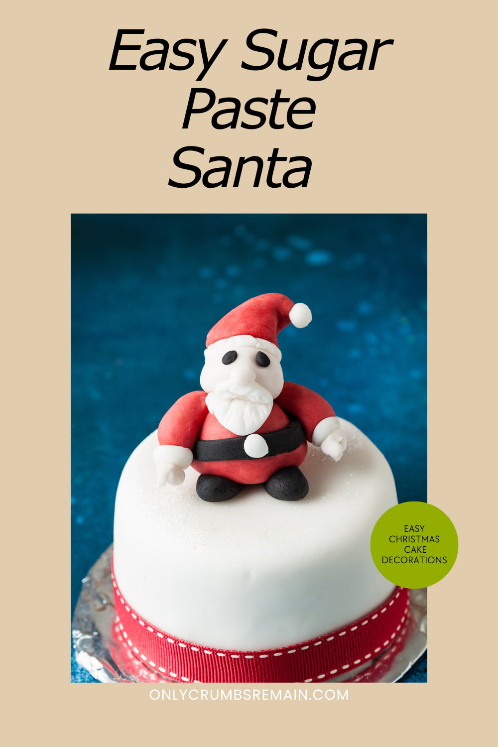 Easy Sugar Paste Santa Cake Decoration | Only Crumbs Remain